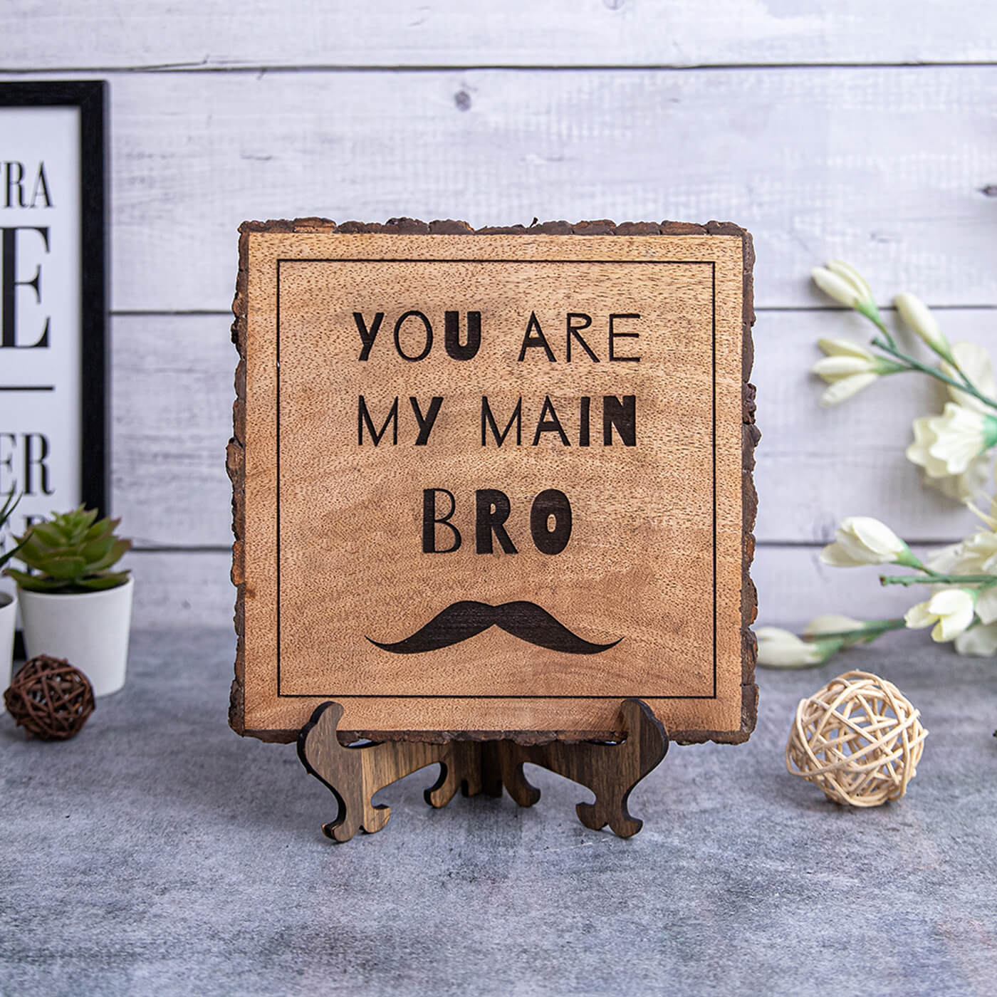 Buy "You Are My Main Bro" Wooden Plaque Online On Zwende